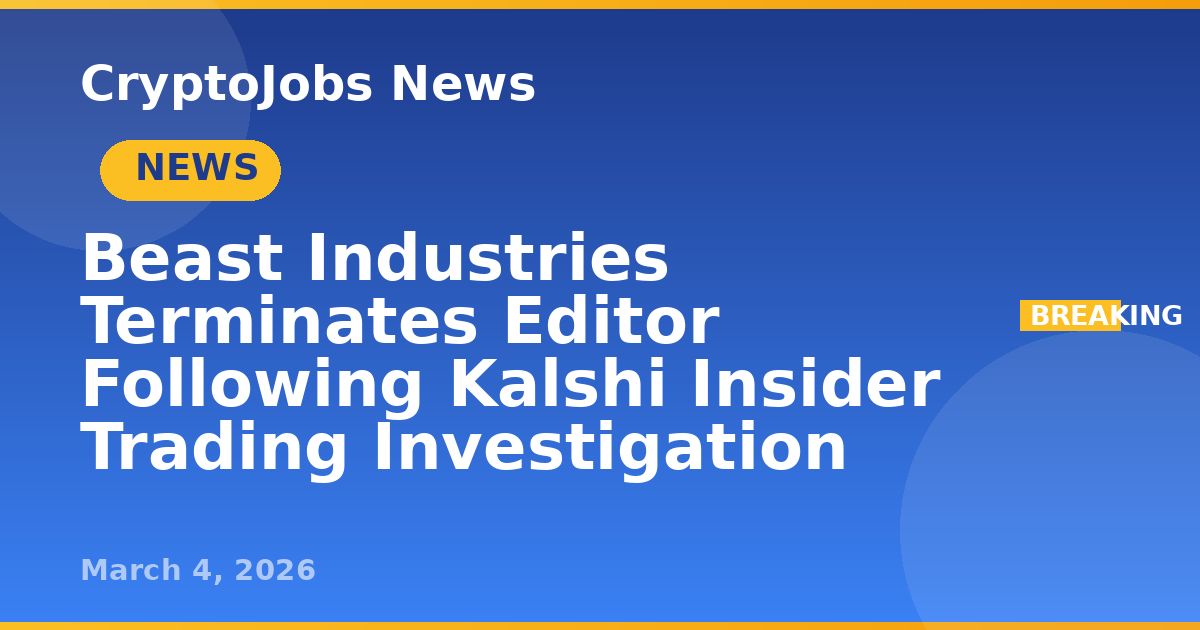 Beast Industries Terminates Editor Following Kalshi Insider Trading ...