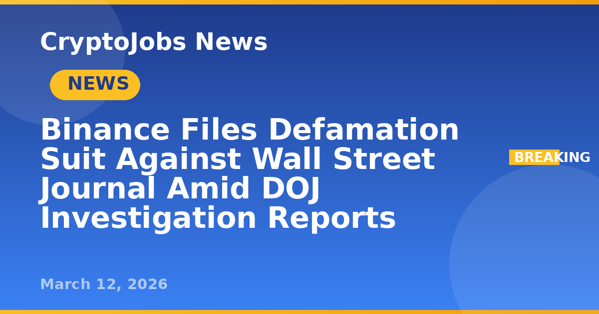 Binance Files Defamation Suit Against Wall Street Journal Amid DOJ ...