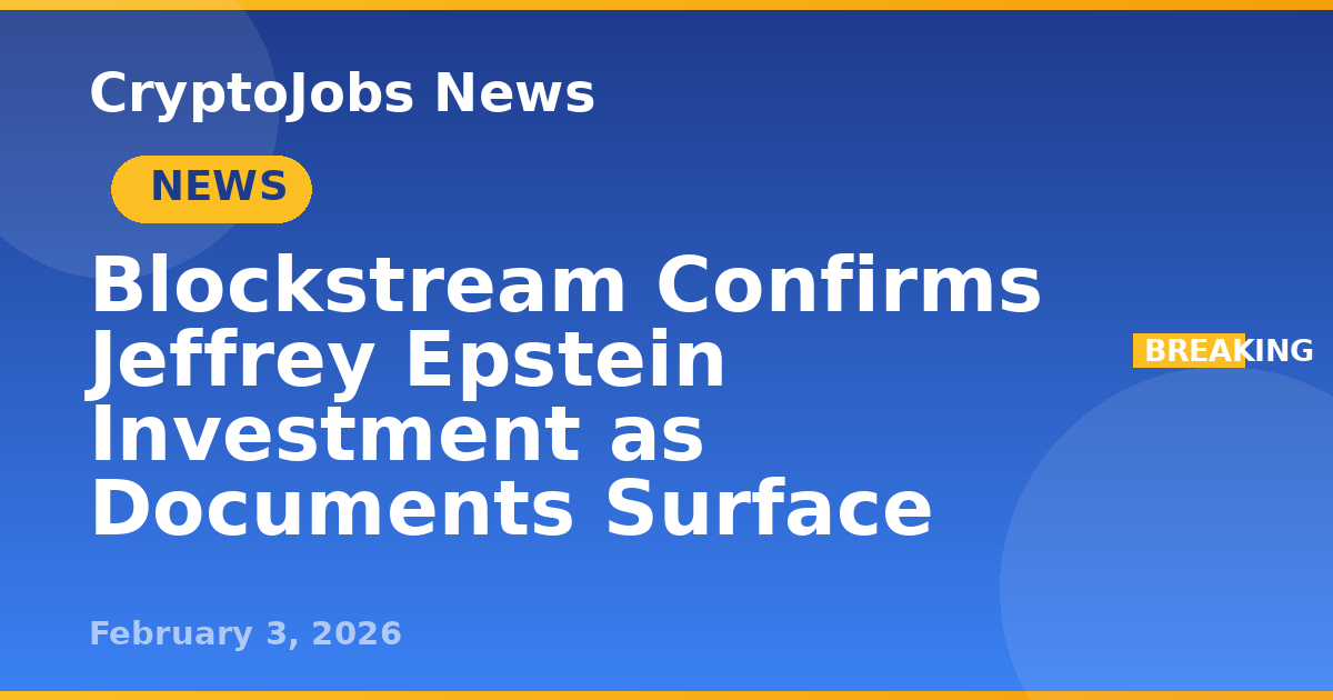Blockstream Confirms Jeffrey Epstein Investment as Documents Surface ...
