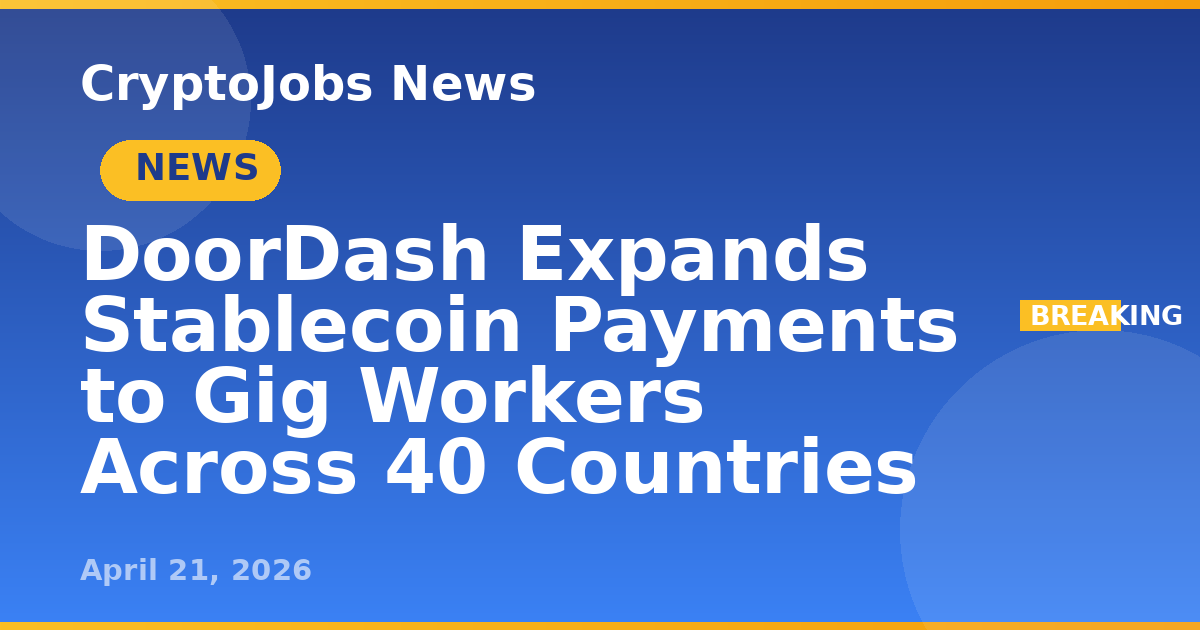 DoorDash Expands Stablecoin Payments to Gig Workers Across 40 Countries ...