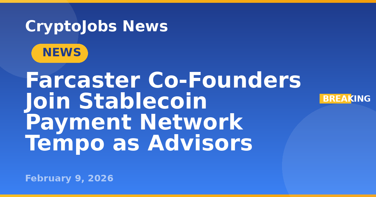 Farcaster Co-Founders Join Stablecoin Payment Network Tempo as Advisors ...