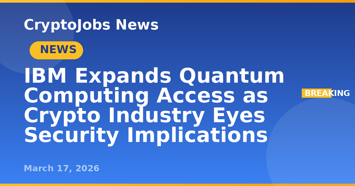 IBM Expands Quantum Computing Access as Crypto Industry Eyes Security ...