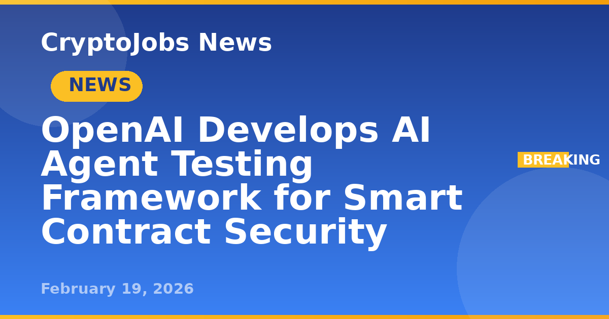 OpenAI Develops AI Agent Testing Framework for Smart Contract Security ...