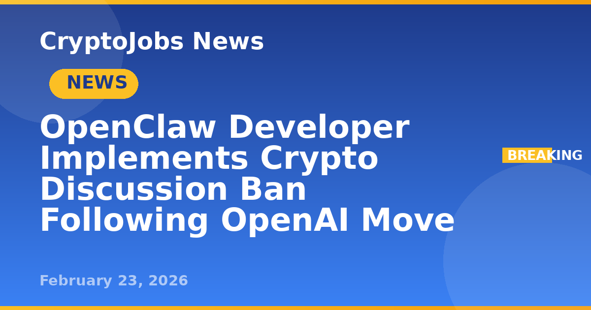 OpenClaw Developer Implements Crypto Discussion Ban Following OpenAI ...