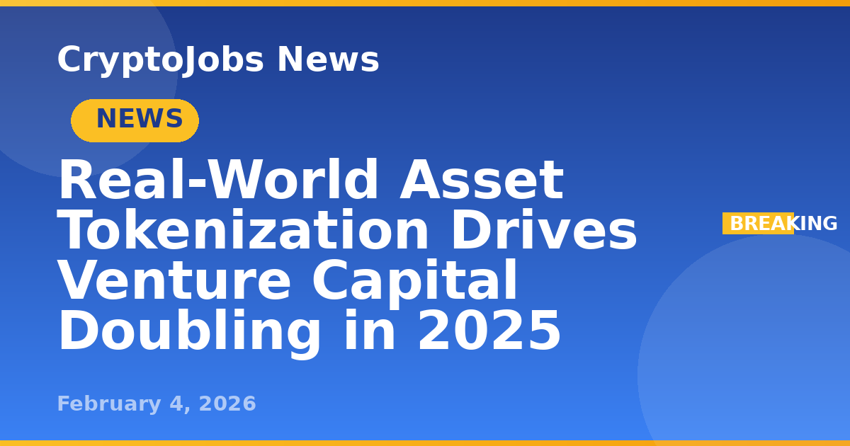 Real-World Asset Tokenization Drives Venture Capital Doubling in 2025 ...