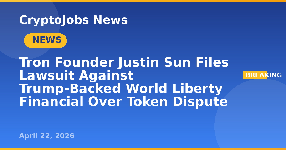 Tron Founder Justin Sun Files Lawsuit Against Trump-Backed World ...