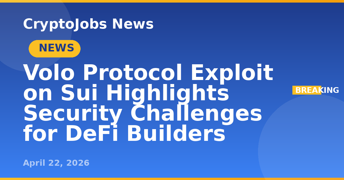 Volo Protocol Exploit on Sui Highlights Security Challenges for DeFi ...