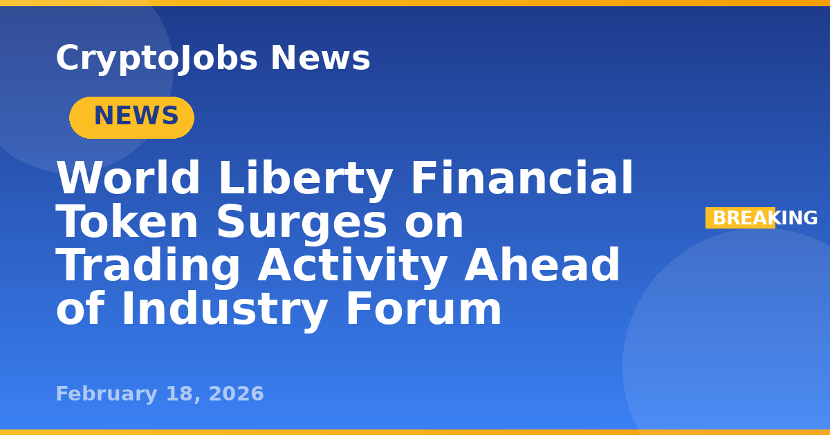 World Liberty Financial Token Surges on Trading Activity Ahead of ...