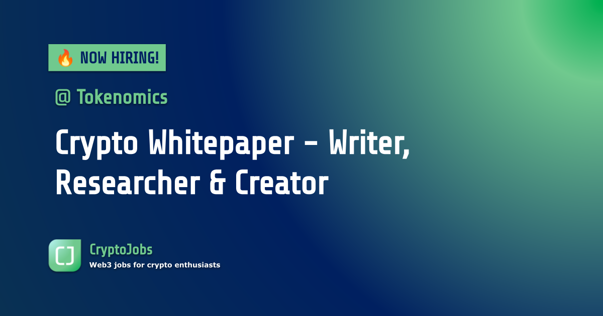 Crypto Whitepaper - Writer, Researcher and Creator Job at Tokenomics Crypto Whitepaper - Writer, Researcher and Creator Job at Tokenomics