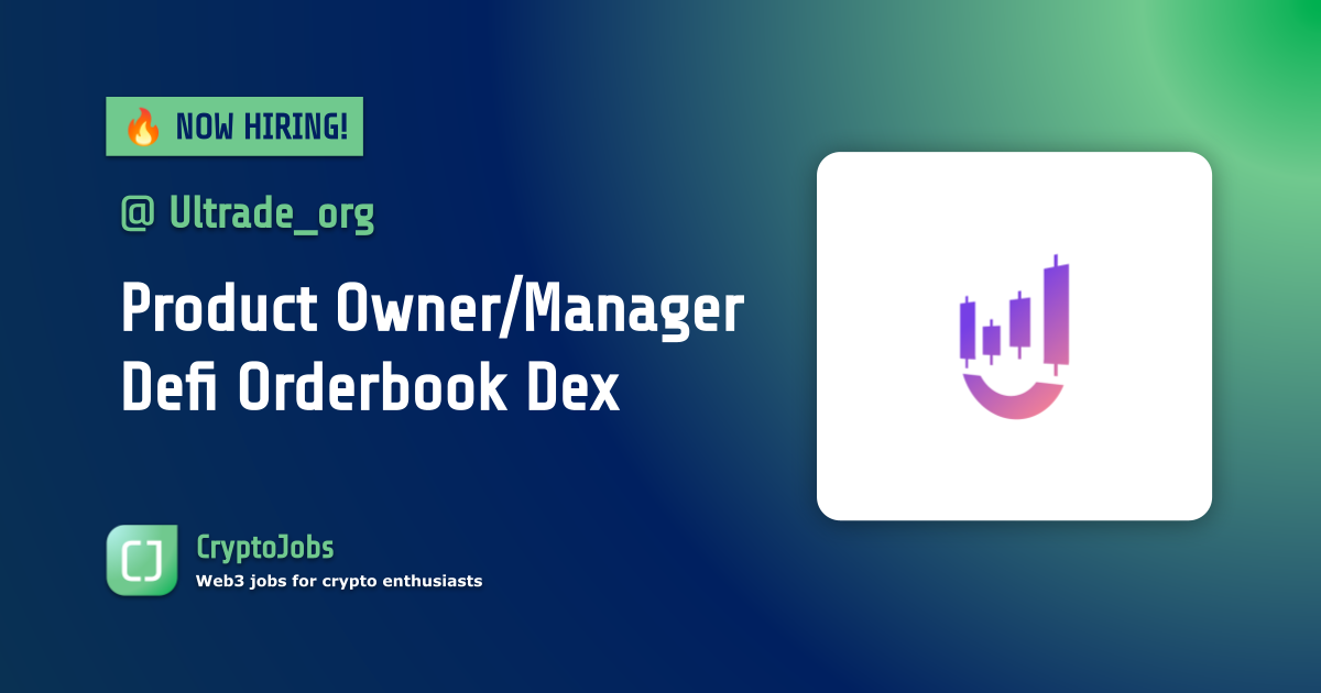 Product Owner/Manager - DeFi Orderbook DEX Job at Ultrade