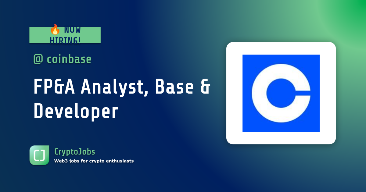 FP&A Analyst, Base & Developer Job at Coinbase