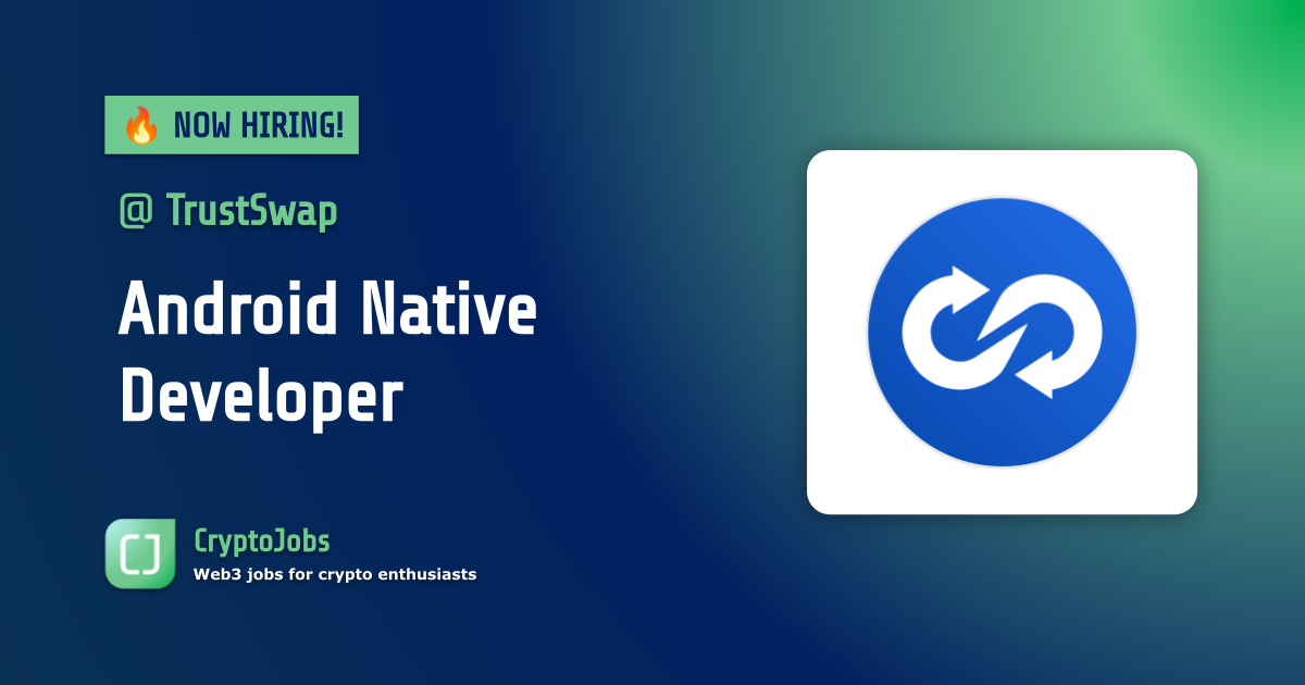 Android Native Developer Job at TrustSwap