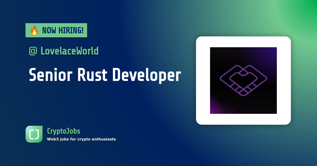 Senior Rust Developer (Solana) Job at Lovelace World