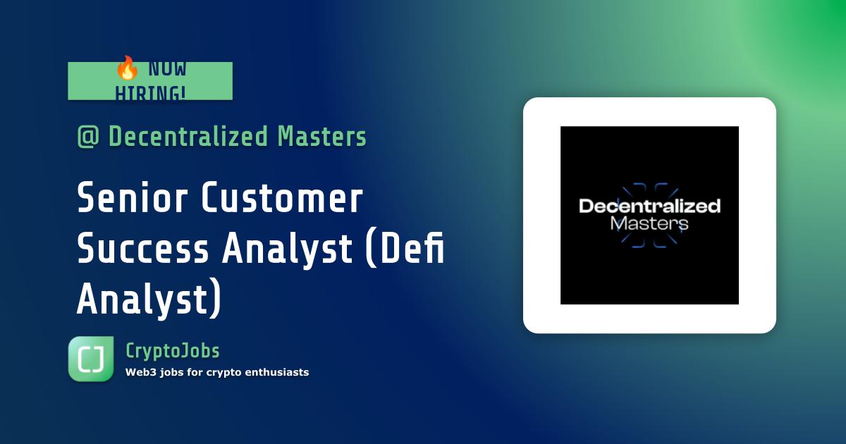 Senior Customer Success Analyst (DeFi Analyst) Job at Decentralized Masters