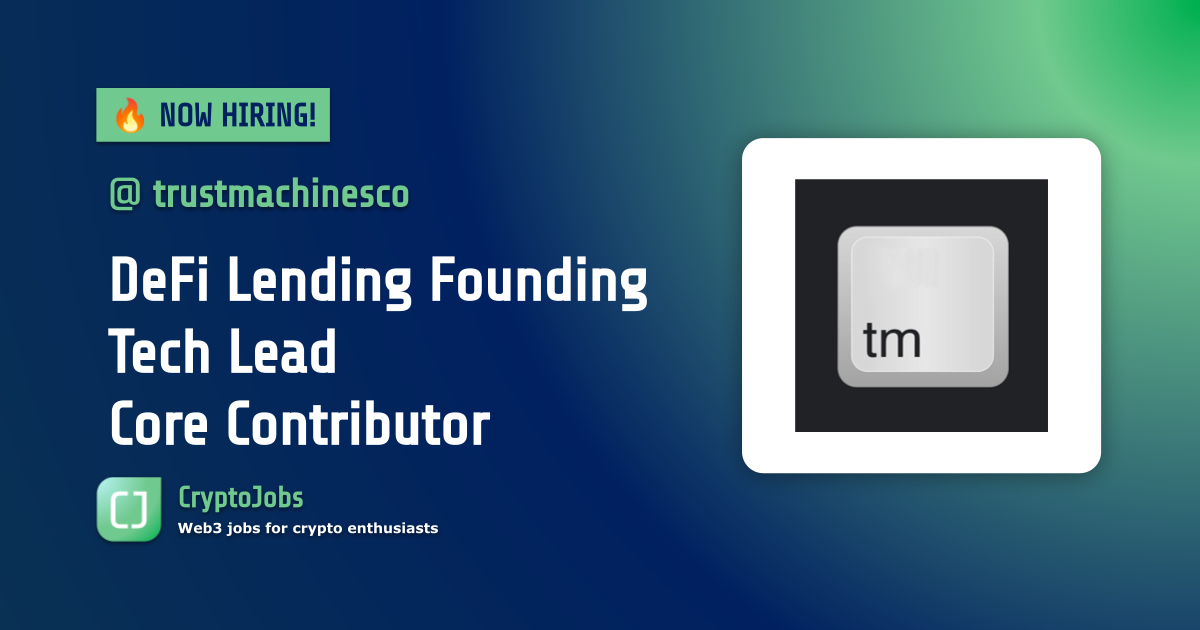 DeFi Lending Founding Tech Lead / Core Contributor Job at Trust Machines
